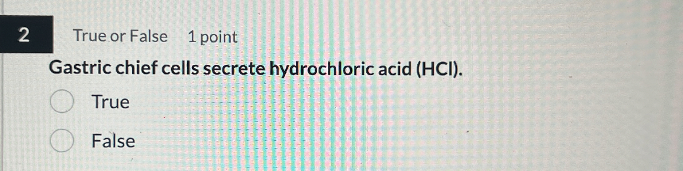 High Quality SOLUTION 2True or False1 ﻿pointGastric chief cells secrete | Chegg.com