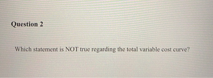 Solved Question 2 Which statement is NOT true regarding the | Chegg.com