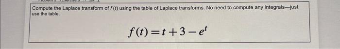 Solved Compute the Laplace transform of f(t) using the table | Chegg.com