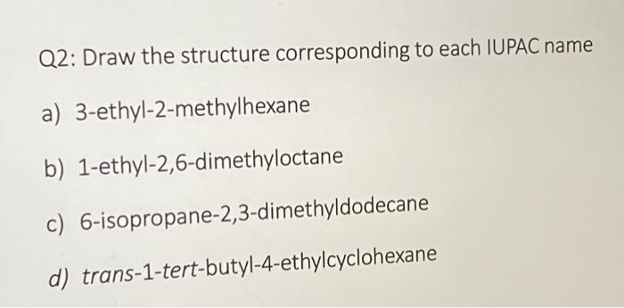 Solved Q2: Draw the structure corresponding to each IUPAC | Chegg.com