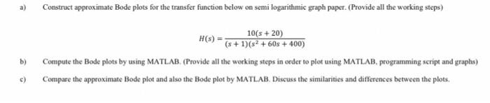Solved Construct approximate Bode plots for the transfer | Chegg.com