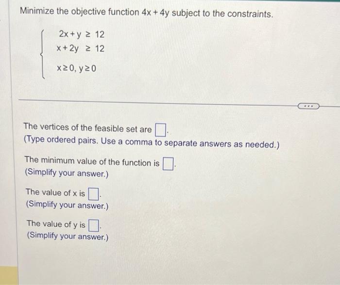 Solved Minimize The Objective Function 4x 4y Subject To The