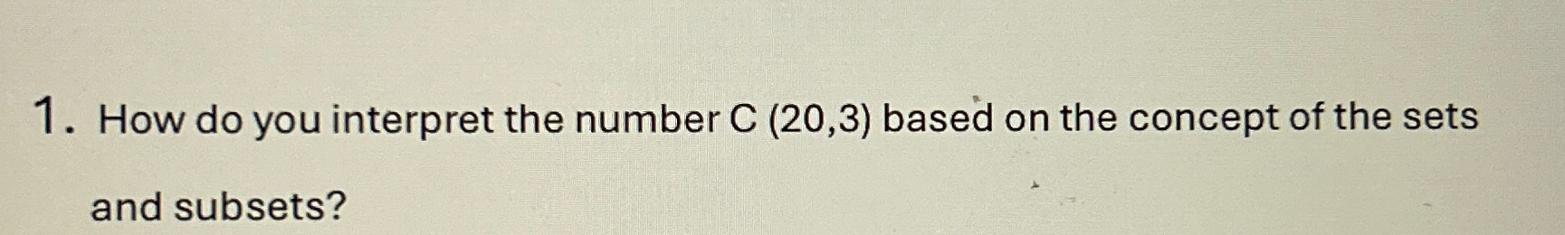 Solved How do you interpret the number C(20,3) ﻿based on the | Chegg.com