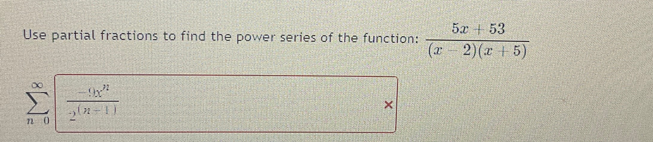 Solved Use partial fractions to find the power series of the | Chegg.com