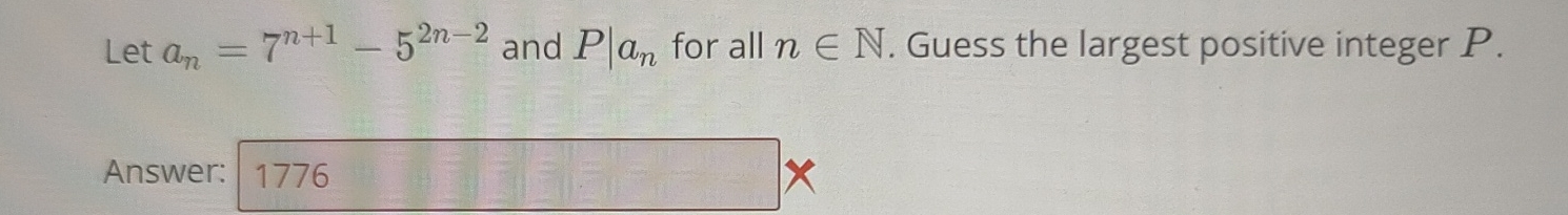 Solved Let an=7n+1-52n-2 ﻿and P|an| ﻿for all ninN. Guess the | Chegg.com
