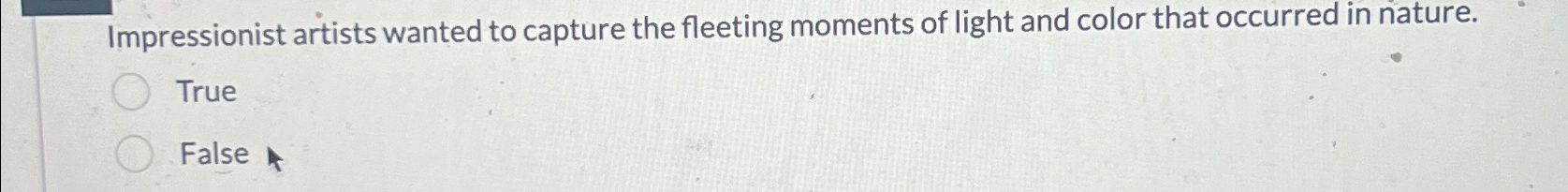 Solved Impressionist artists wanted to capture the fleeting | Chegg.com