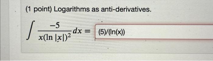 Solved (1 point) Logarithms as anti-derivatives. | Chegg.com