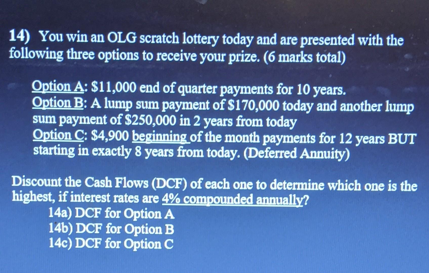 Solved 14) You win an OLG scratch lottery today and are | Chegg.com