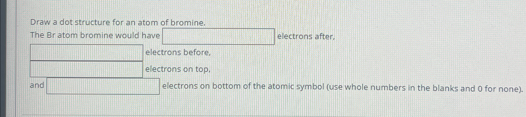 Solved Draw a dot structure for an atom of bromine.The Br | Chegg.com
