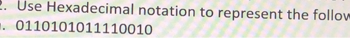 Solved 2. Use Hexadecimal notation to represent the follow | Chegg.com