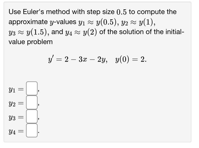 Solved Use Euler's method with step size 0.5 to compute the | Chegg.com