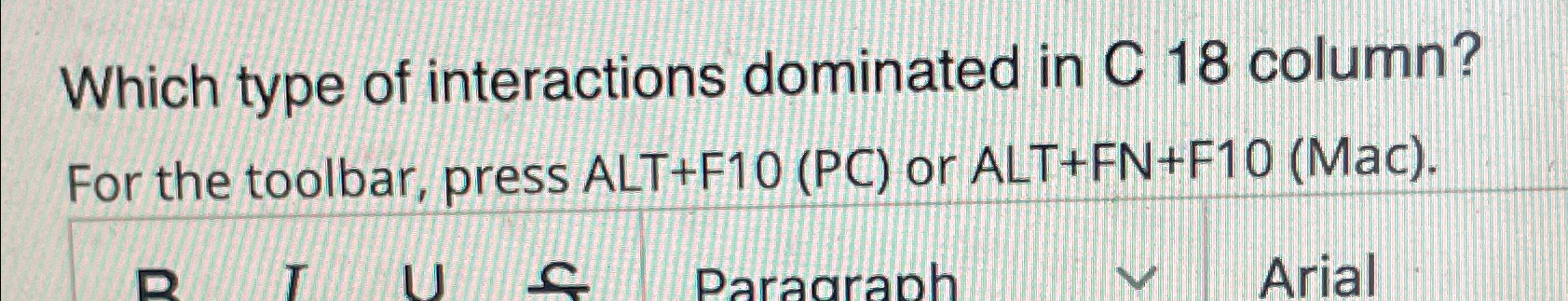 Solved Which type of interactions dominated in C 18 ﻿column? | Chegg.com