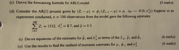 Solved (c) Derive the forecasting formula for AR(1) model (5 | Chegg.com