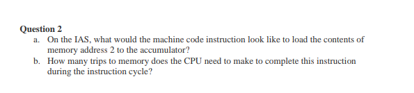 Solved Question 2 a. On the IAS, what would the machine code | Chegg.com