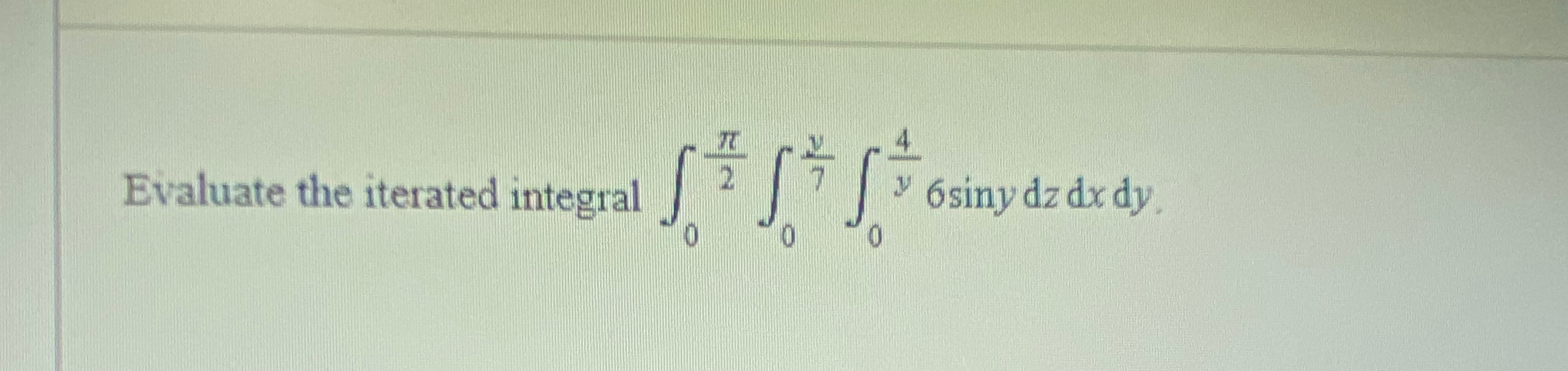 Solved Evaluate the iterated integral | Chegg.com