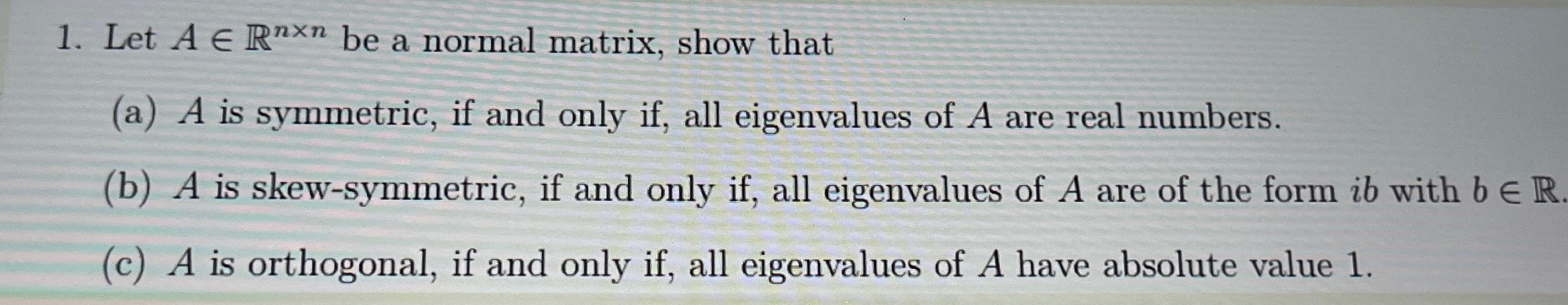 Solved Let AinRn×n ﻿be a normal matrix, show that(a) A ﻿is | Chegg.com