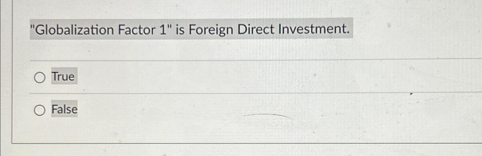 Solved "Globalization Factor 1" ﻿is Foreign Direct | Chegg.com