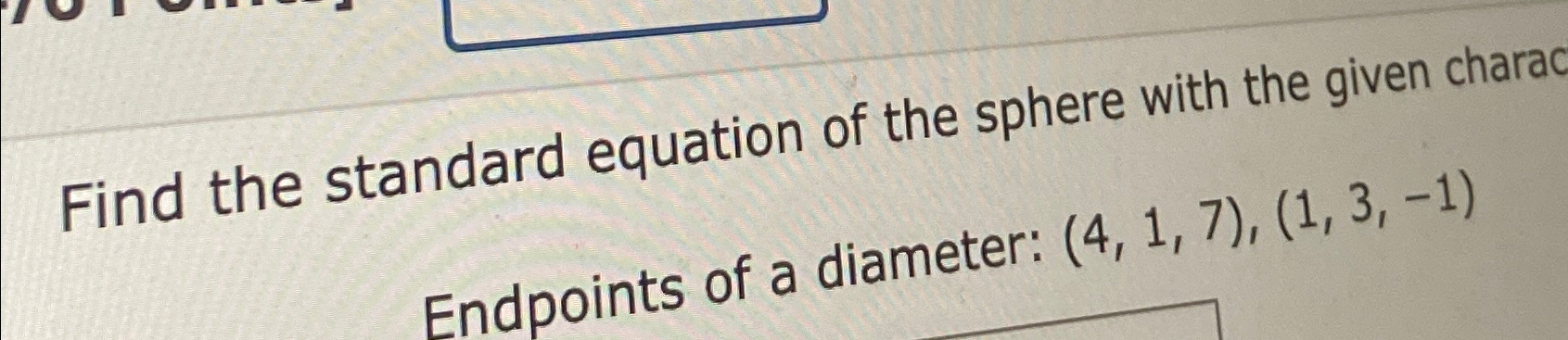 Solved Find the standard equation of the sphere with the | Chegg.com