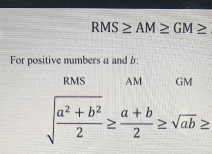 Solved RMS≥AM≥GM≥ For positive numbers a and b : RMS AM GM | Chegg.com
