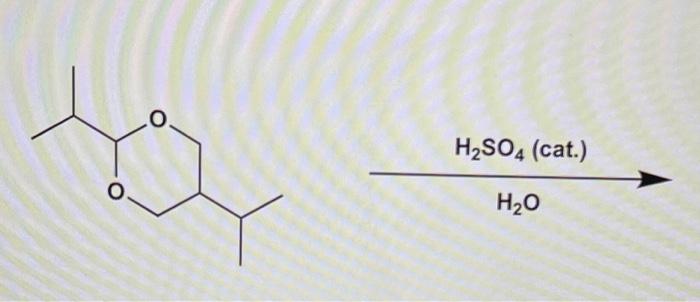 Solved H2SO4 (cat.) H2O | Chegg.com