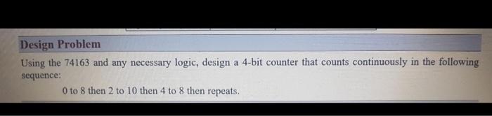 Solved Design Problem Using the 74163 and any necessary | Chegg.com