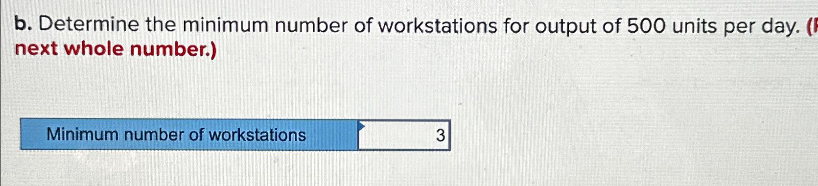 Solved b. ﻿Determine the minimum number of workstations for | Chegg.com