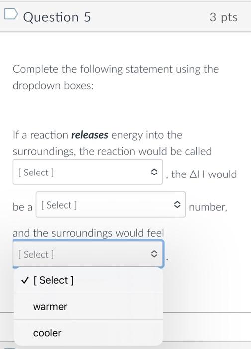 Solved \r\nQuestion 5 3 pts Complete the following statement | Chegg.com