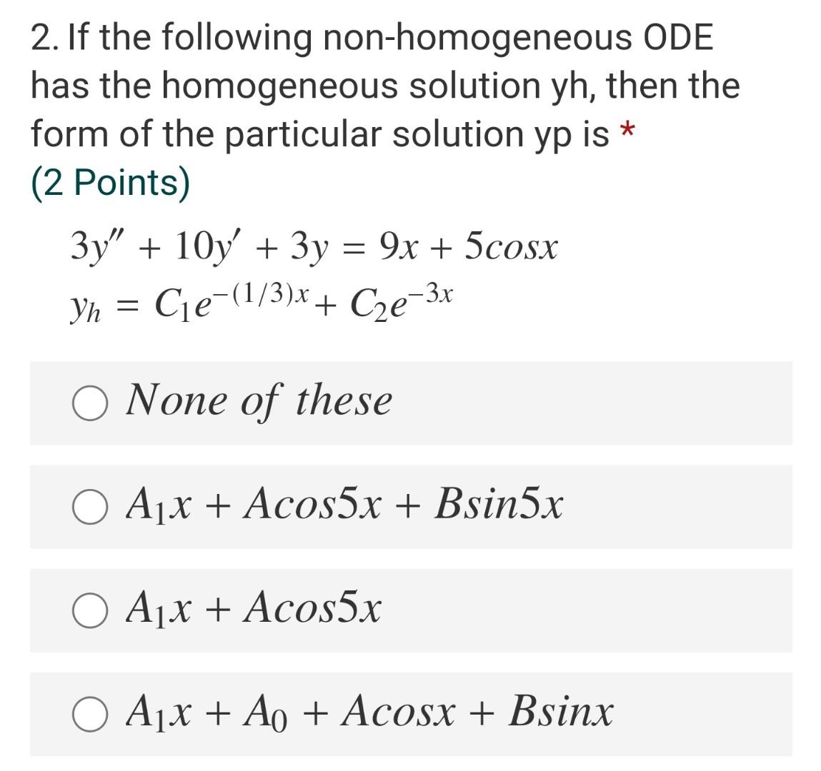 Solved 2. If the following non-homogeneous ODE has the | Chegg.com