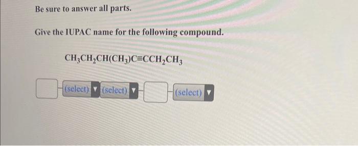 Solved Be sure to answer all parts. Give the IUPAC name for | Chegg.com