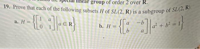 Solved 19. Prove that each of the following subsets H of SL | Chegg.com