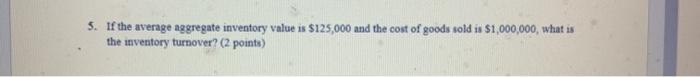 Solved 5. If the average aggregate inventory value is | Chegg.com