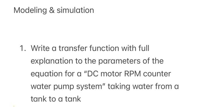 Solved Modeling & simulation 1. Write a transfer function | Chegg.com