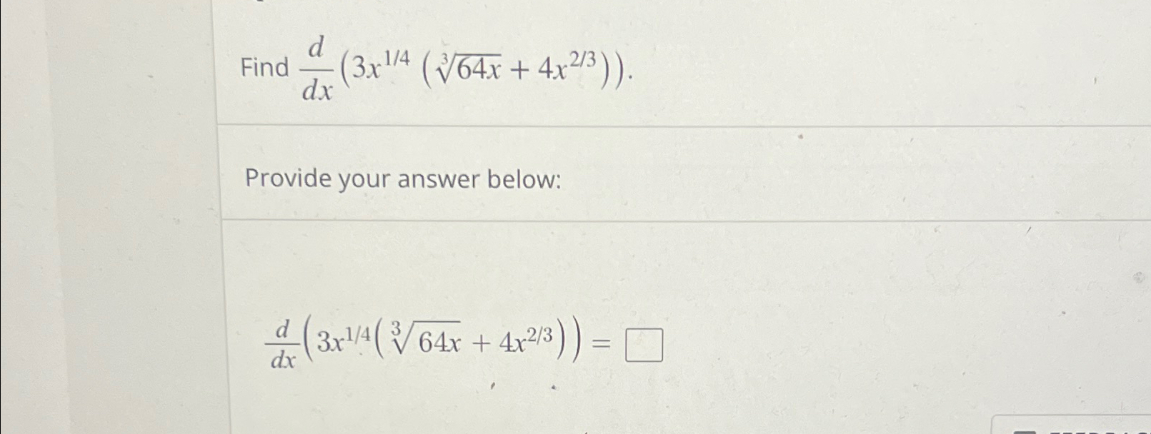 Solved Find ddx(3x14(64x3+4x23))Provide your answer | Chegg.com