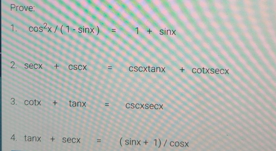 Solved Prove: 1. Cos2x/(1 - sinx) I! 1 + sinx 2. secx + CSCX | Chegg.com