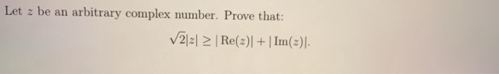 Solved k=1 I k=1 Let z be an arbitrary complex number. Prove | Chegg.com