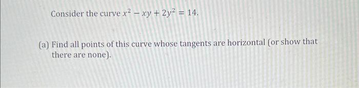 Solved Consider the curve x2−xy+2y2=14. (a) Find all points | Chegg.com