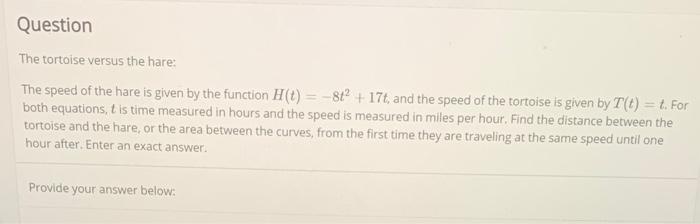 Solved Question The tortoise versus the hare: The speed of | Chegg.com