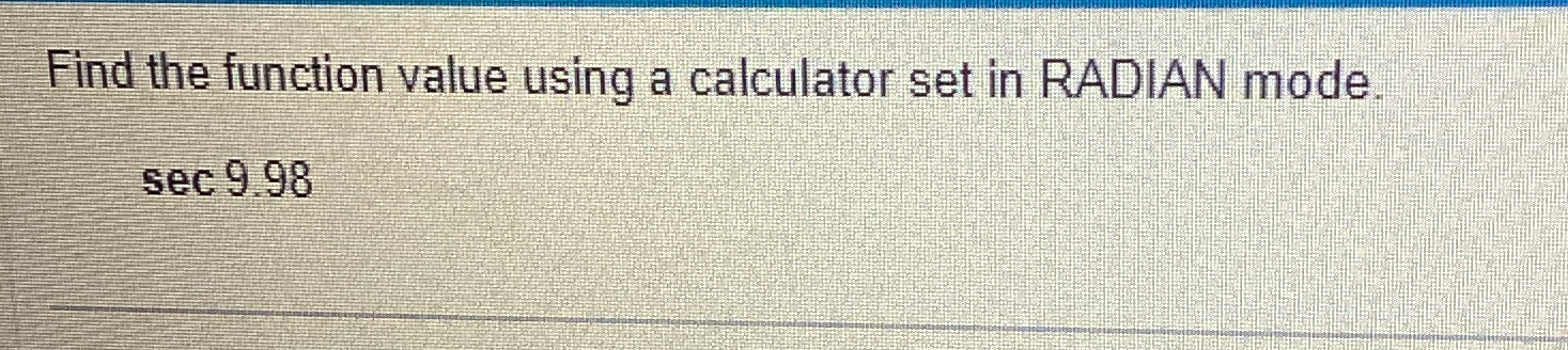 Solved Find the function value using a calculator set in | Chegg.com
