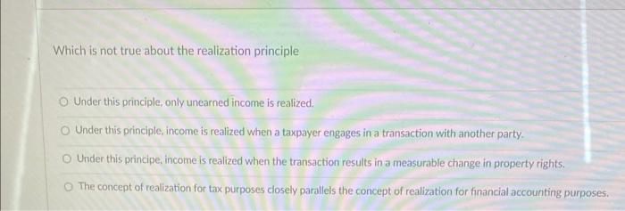 Solved Which is not true about the realization principle | Chegg.com