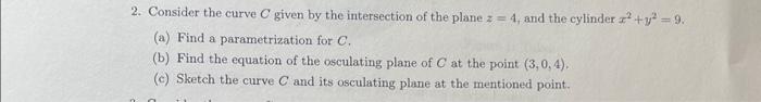Solved 2. Consider the curve C given by the intersection of | Chegg.com