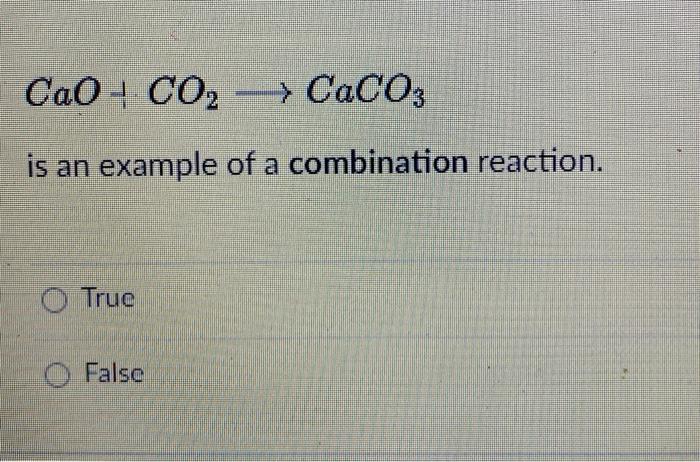 Solved CaO + CO2 + CaCO3 is an example of a combination | Chegg.com