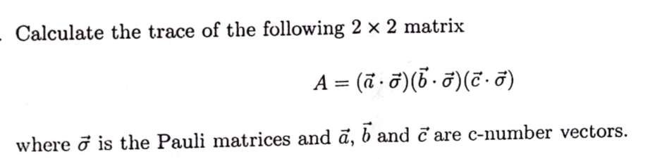Solved Calculate the trace of the following 2×2 matrix | Chegg.com
