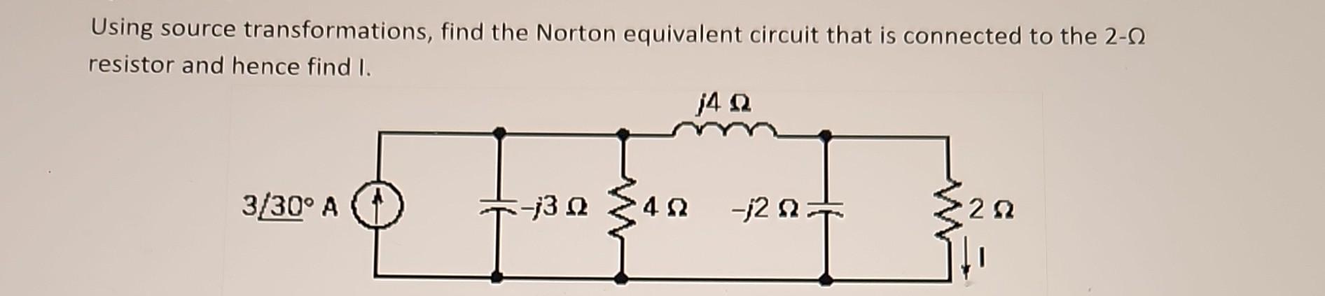 Solved Using source transformations, find the Norton | Chegg.com