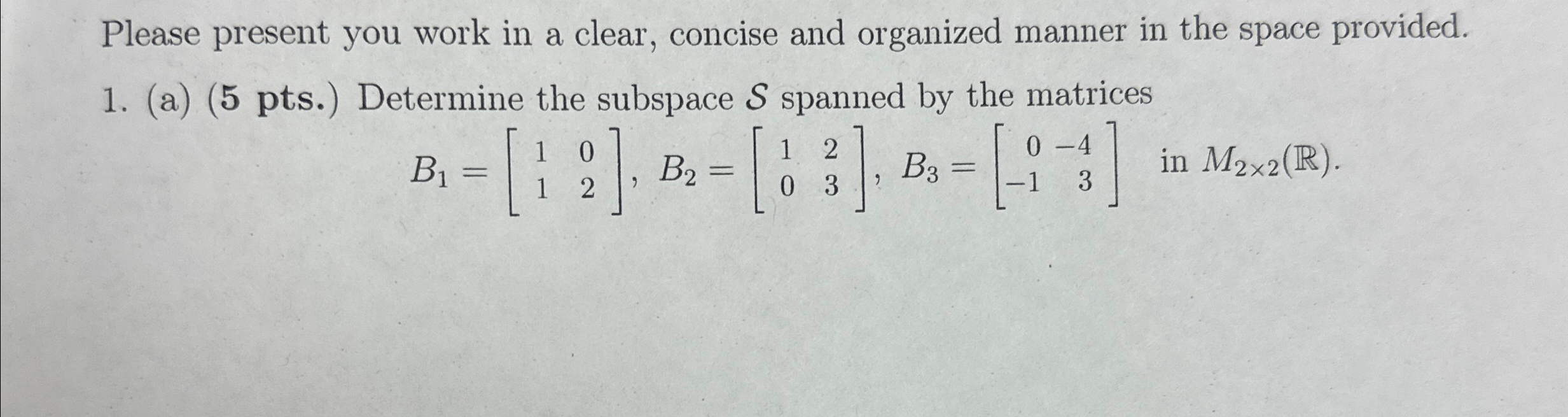 Solved Please present you work in a clear, concise and | Chegg.com
