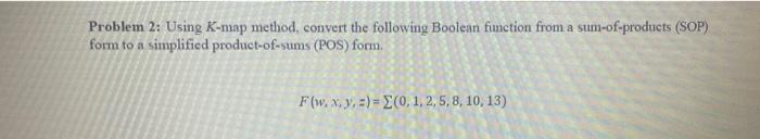 Problem 2: Using K-map method, convert the following | Chegg.com