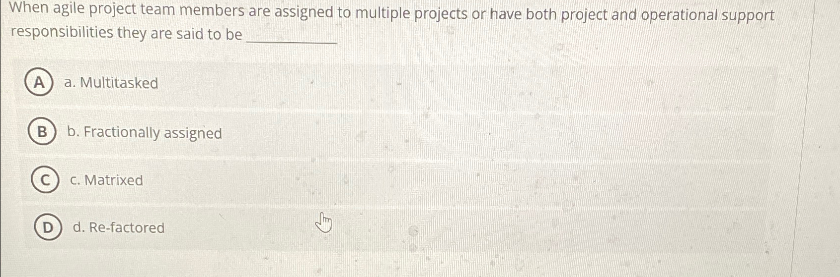 Solved When agile project team members are assigned to | Chegg.com