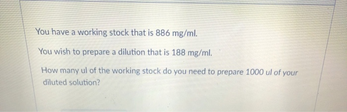 Solved You Have A Working Stock That Is 886 Mg ml You Wish Chegg solved-you-have-a-working-stock-that-is-886-mg-ml-you-wish-chegg