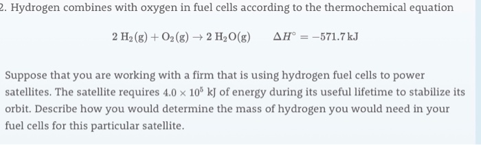 Solved 2. Hydrogen combines with oxygen in fuel cells | Chegg.com