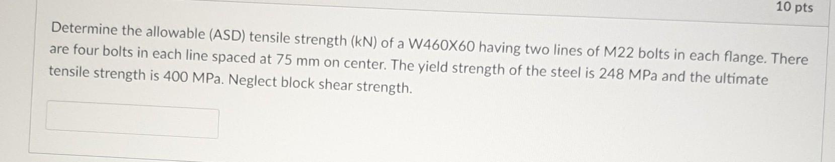 Solved 10 pts Determine the allowable (ASD) tensile strength | Chegg.com