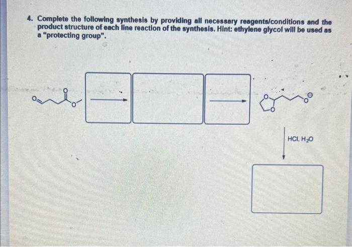 Solved 4. Complete the following synthesis by providing all | Chegg.com